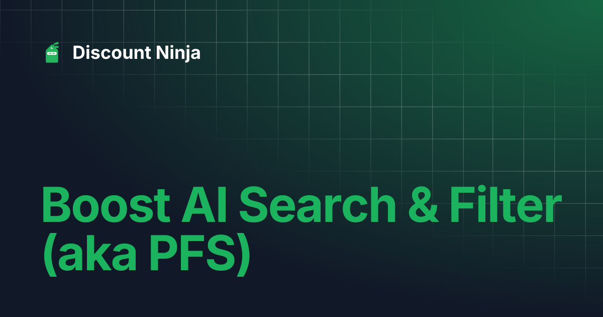 Boost AI Search & Filter (aka PFS) | Discount Ninja